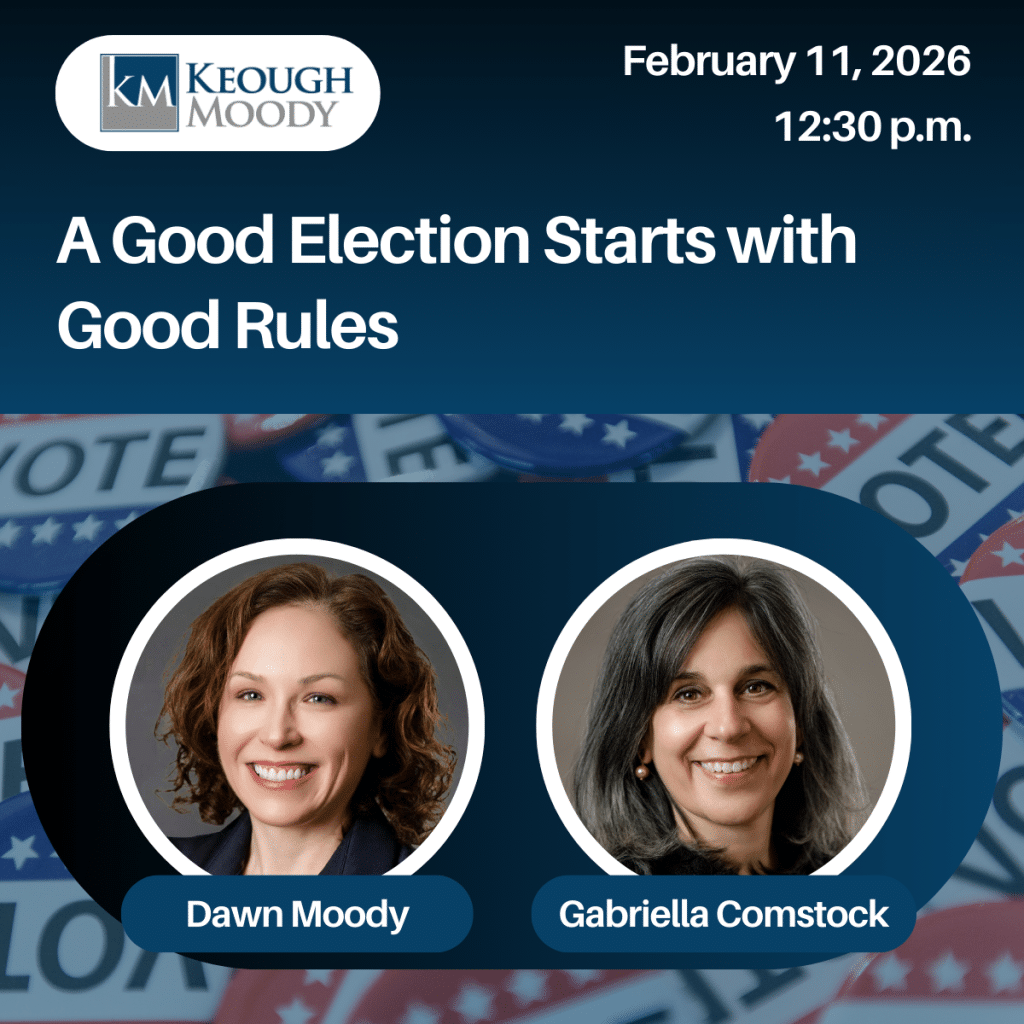 Keough & Moody Webinar: A Good Election Starts with Good Rules | Keough ...